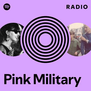 Pink Military Radio - playlist by Spotify | Spotify