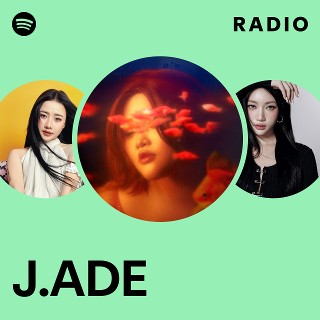 J.ADE Radio | Spotify Playlist