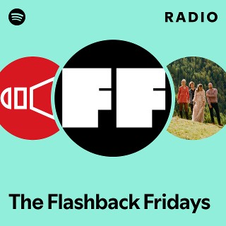 The Flashback Fridays Radio - playlist by Spotify | Spotify