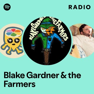 Blake Gardner & the Farmers Radio | Spotify Playlist