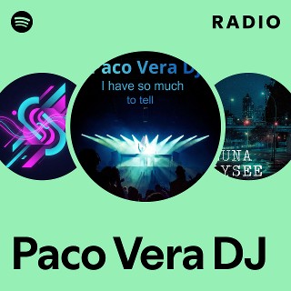 Paco Vera DJ Radio | Spotify Playlist