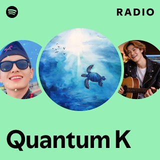 Quantum K Radio | Spotify Playlist