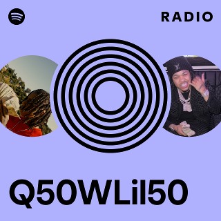 Q50WLil50 Radio - playlist by Spotify | Spotify