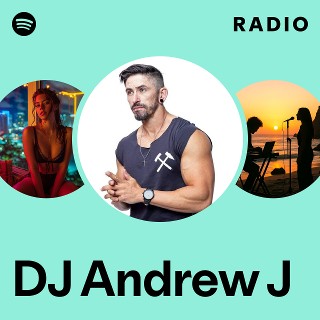 DJ Andrew J Radio - playlist by Spotify | Spotify