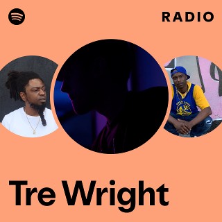 Tre Wright Radio - playlist by Spotify | Spotify