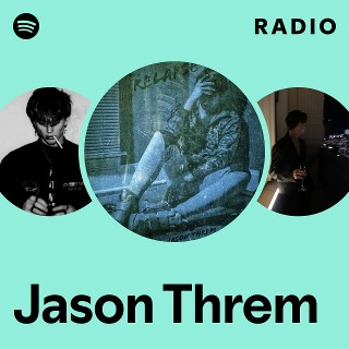 Jason Threm Radio | Spotify Playlist