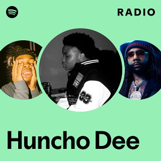 Huncho Dee Radio - playlist by Spotify | Spotify