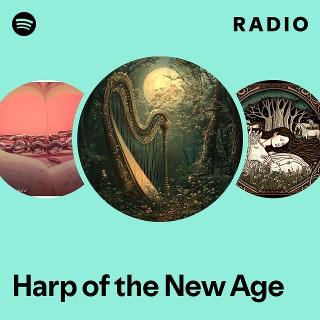 Harp of the New Age Radio - playlist by Spotify | Spotify