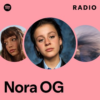 Nora OG Radio - playlist by Spotify | Spotify