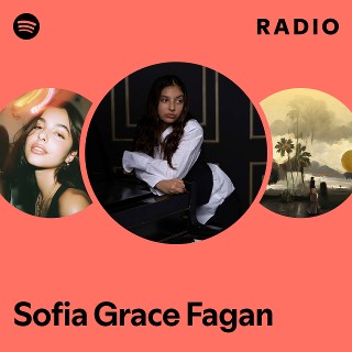 Sofia Grace Fagan Radio | Spotify Playlist