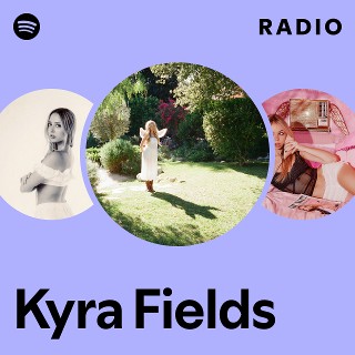 Kyra Fields Radio | Spotify Playlist