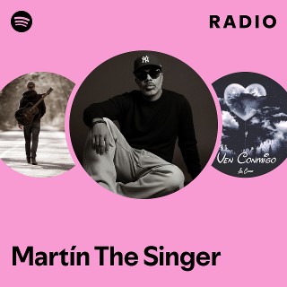 Martín The Singer Radio | Spotify Playlist