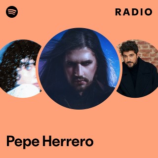 Pepe Herrero Radio - playlist by Spotify | Spotify