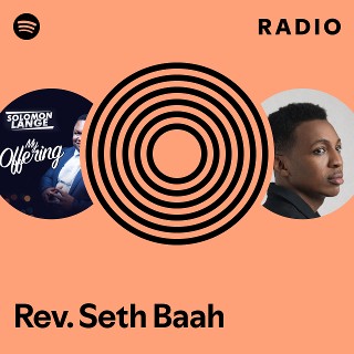 Rev. Seth Baah Radio - playlist by Spotify | Spotify
