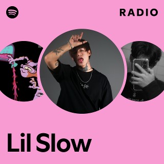 Lil Slow Radio | Spotify Playlist