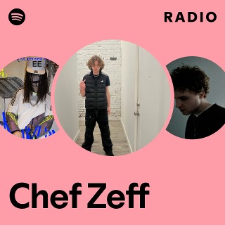 Chef Zeff Radio - playlist by Spotify | Spotify