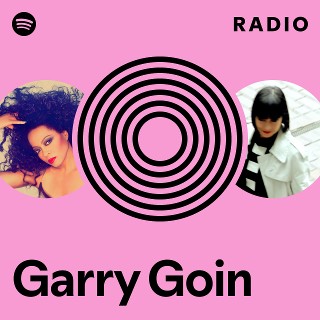 Garry Goin Radio - playlist by Spotify | Spotify
