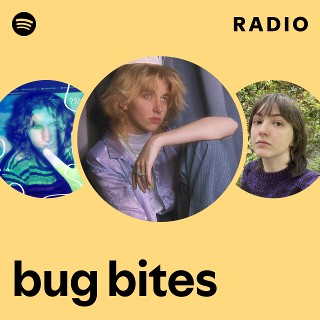 bug bites Radio - playlist by Spotify | Spotify