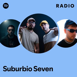 Suburbio Seven Radio - playlist by Spotify | Spotify