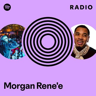 Morgan Rene'e Radio | Spotify Playlist