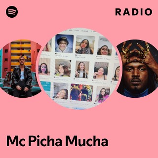 Mc Picha Mucha Radio | Spotify Playlist