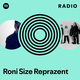 Roni Size Reprazent Radio | Spotify Playlist