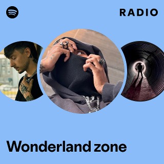 Wonderland zone Radio | Spotify Playlist