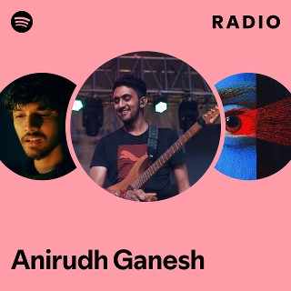 Anirudh Ganesh Radio | Spotify Playlist