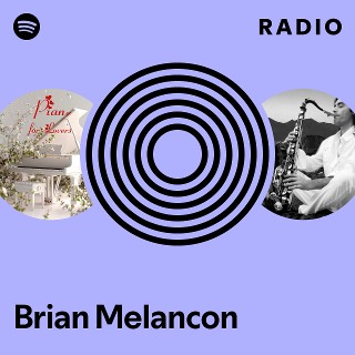 Brian Melancon Radio - playlist by Spotify | Spotify
