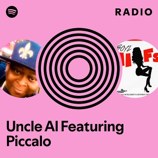 Uncle Al Featuring Piccalo Radio - playlist by Spotify | Spotify