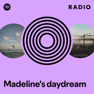 Madeline's daydream Radio - playlist by Spotify | Spotify