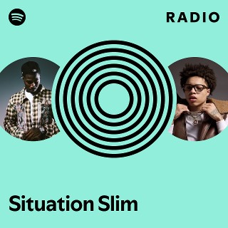 Situation Slim Radio | Spotify Playlist