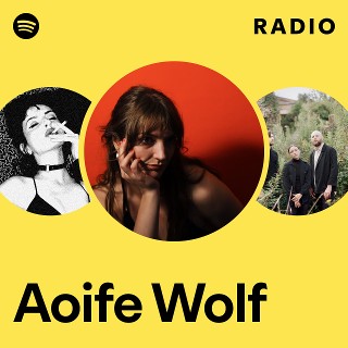 Aoife Wolf Radio - playlist by Spotify | Spotify