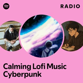 Calming Lofi Music Cyberpunk Radio | Spotify Playlist