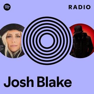 Josh Blake Radio - playlist by Spotify | Spotify