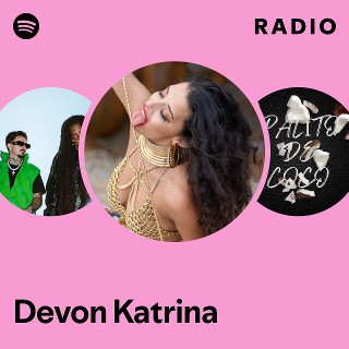 Devon Katrina Radio - playlist by Spotify | Spotify