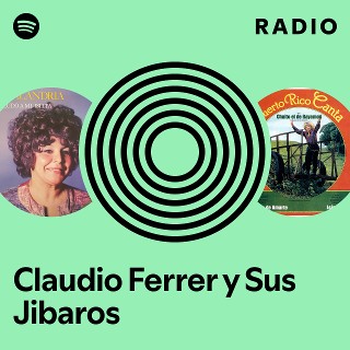 Claudio Ferrer y Sus Jibaros Radio | Spotify Playlist