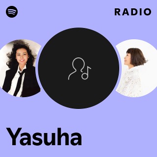 Yasuha Radio | Spotify Playlist