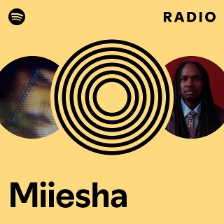 Miiesha Radio | Spotify Playlist