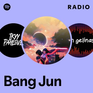 Bang Jun Radio | Spotify Playlist