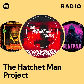 The Hatchet Man Project Radio | Spotify Playlist