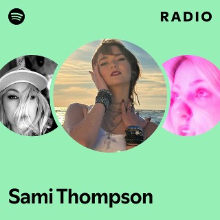 Sami Thompson Radio | Spotify Playlist