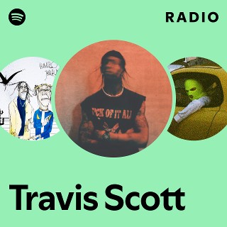 Travis Scott Radio | Spotify Playlist