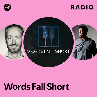 Words Fall Short Radio | Spotify Playlist