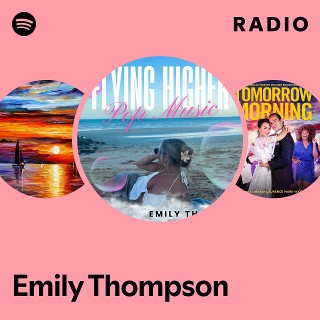Emily Thompson Radio - playlist by Spotify | Spotify
