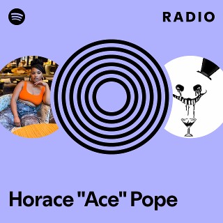 Horace "Ace" Pope Radio | Spotify Playlist