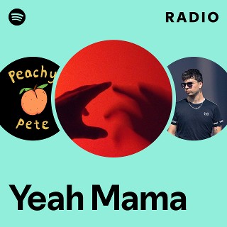 Yeah Mama Radio | Spotify Playlist