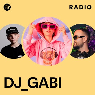 DJ_GABI Radio | Spotify Playlist