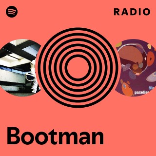 Bootman Radio - playlist by Spotify | Spotify
