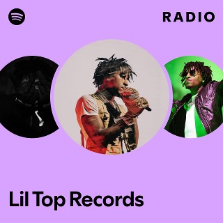 Lil Top Records Radio - playlist by Spotify | Spotify